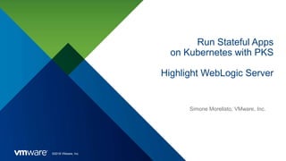 Run Stateful Apps on Kubernetes with VMware PKS - Highlight WebLogic ...
