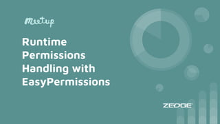 Runtime permissions handling with easy permissions | PPT