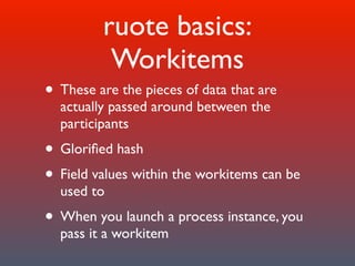 Ruote: A Ruby workflow engine | KEY | Programming Languages | Computing