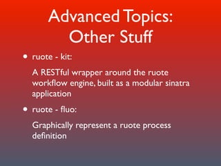 Ruote: A Ruby workflow engine | KEY | Programming Languages | Computing