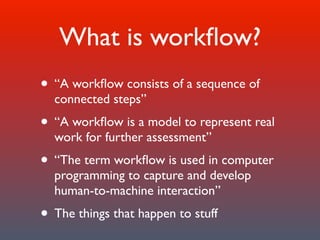 Ruote: A Ruby workflow engine | KEY | Programming Languages | Computing