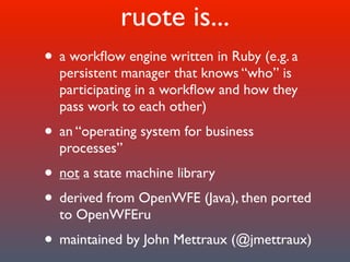Ruote: A Ruby workflow engine | KEY | Programming Languages | Computing