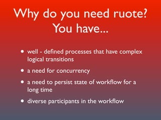 Ruote: A Ruby workflow engine | KEY | Programming Languages | Computing
