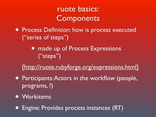 Ruote: A Ruby workflow engine | KEY | Programming Languages | Computing