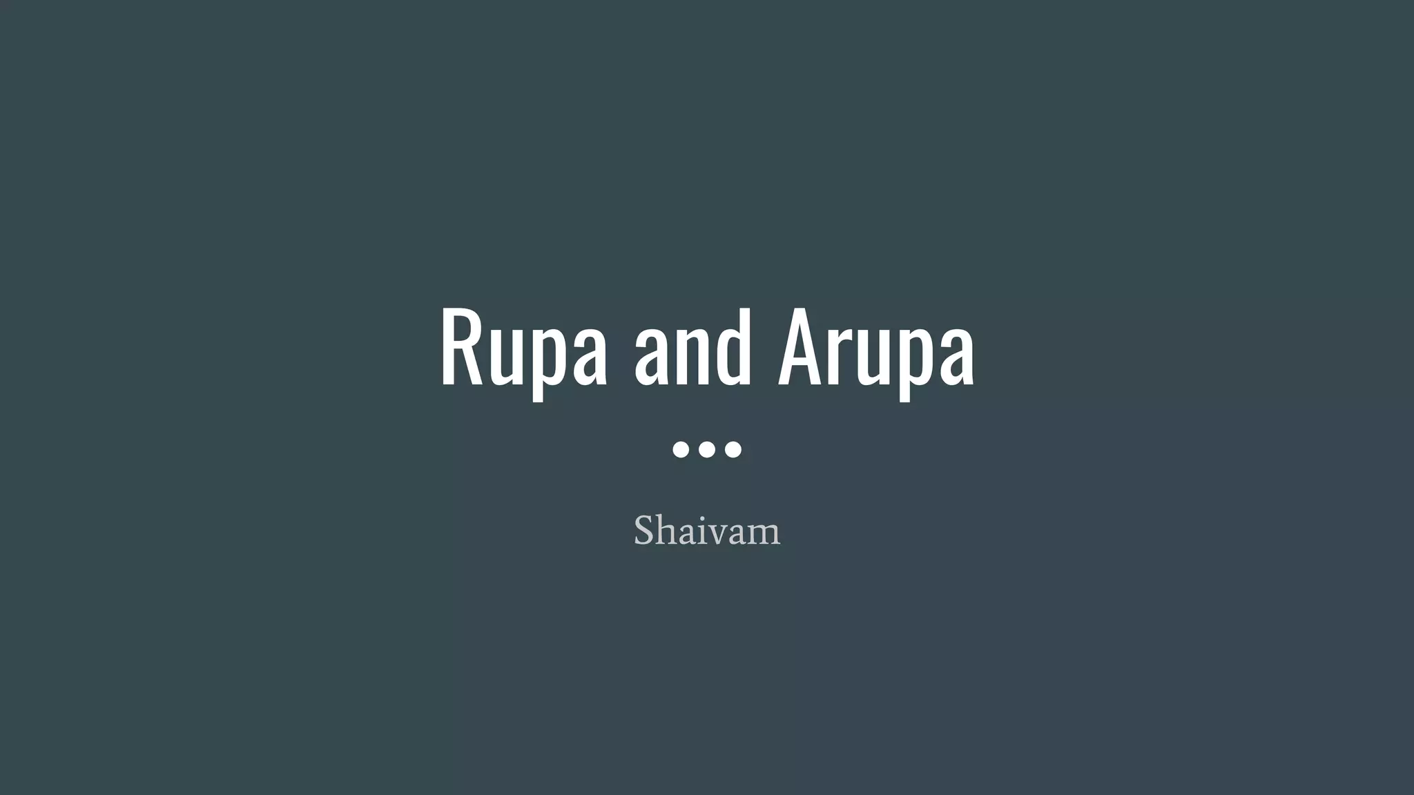 Rupa and arupa | PPT