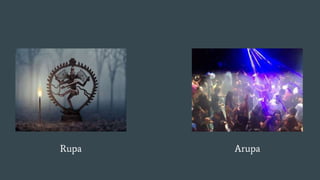 Rupa and arupa | PPTX