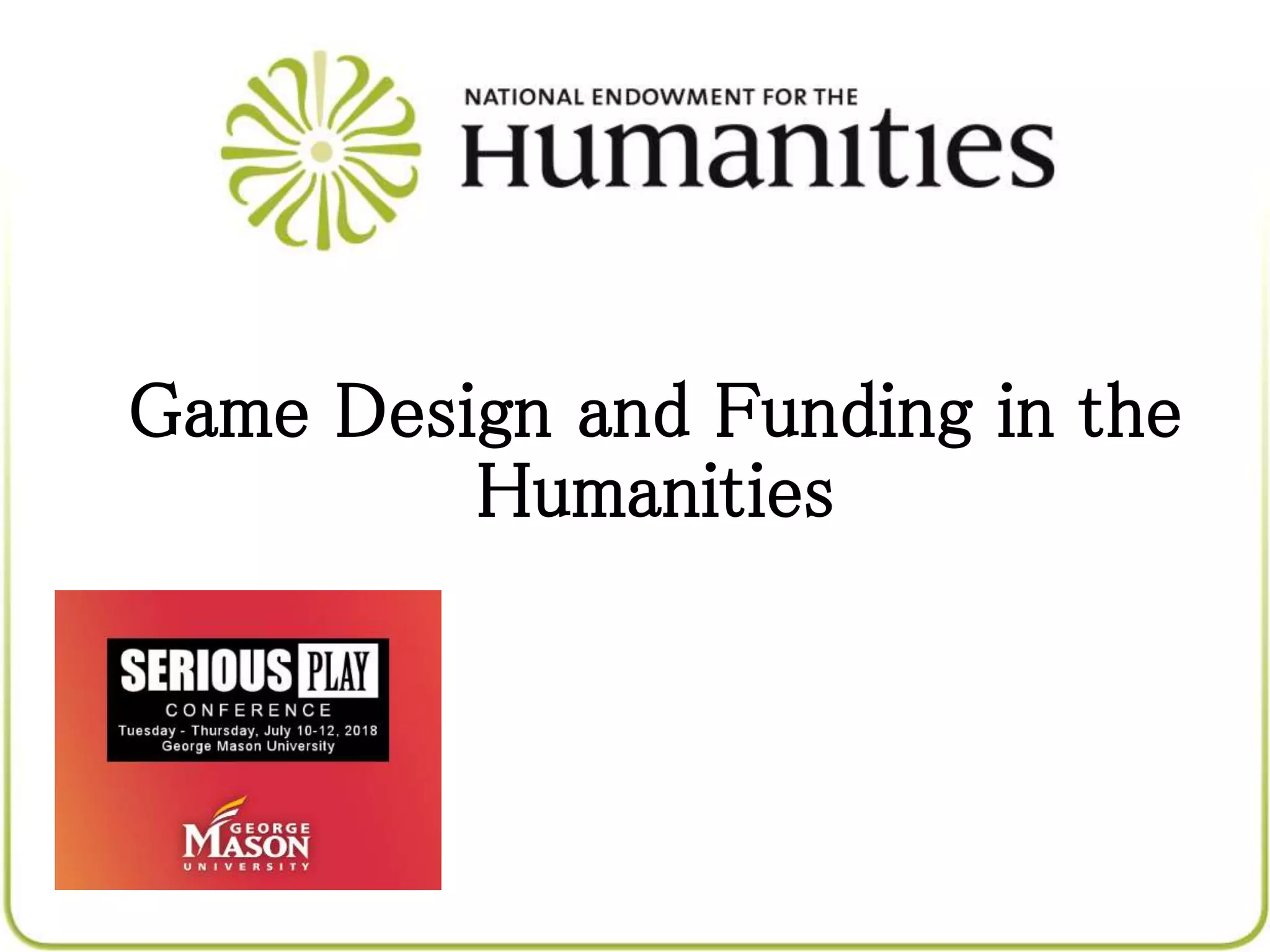 Playing the Past, Seeing the Future: Game Design in the Humanities | PPT