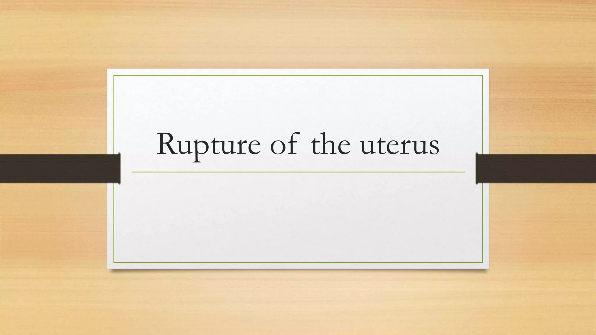 Rupture of the uterus.pptx