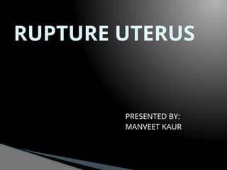 rupture of uterus and nursing management | PPTX