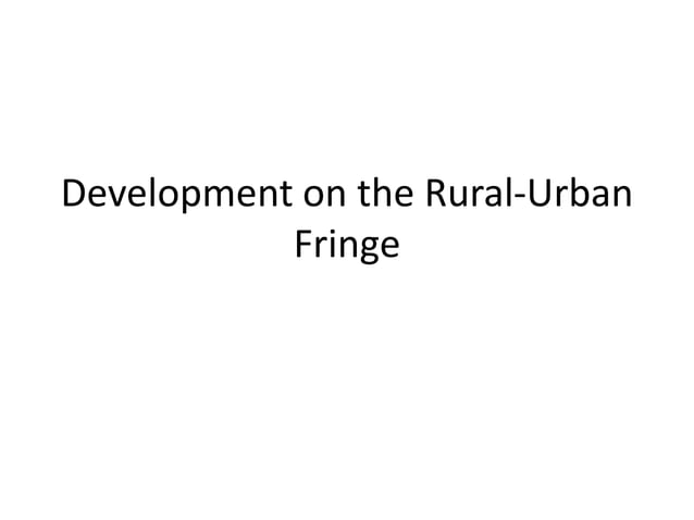 Rural urban fringe development | PPTX | Environment | Science
