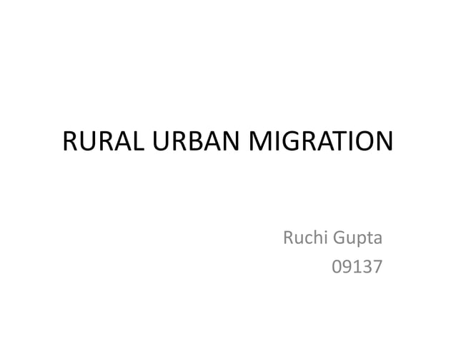 Rural Urban Migration | PPTX | Economy | Business and Finance