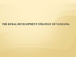 rural develoment strategy of tanzania.pptx