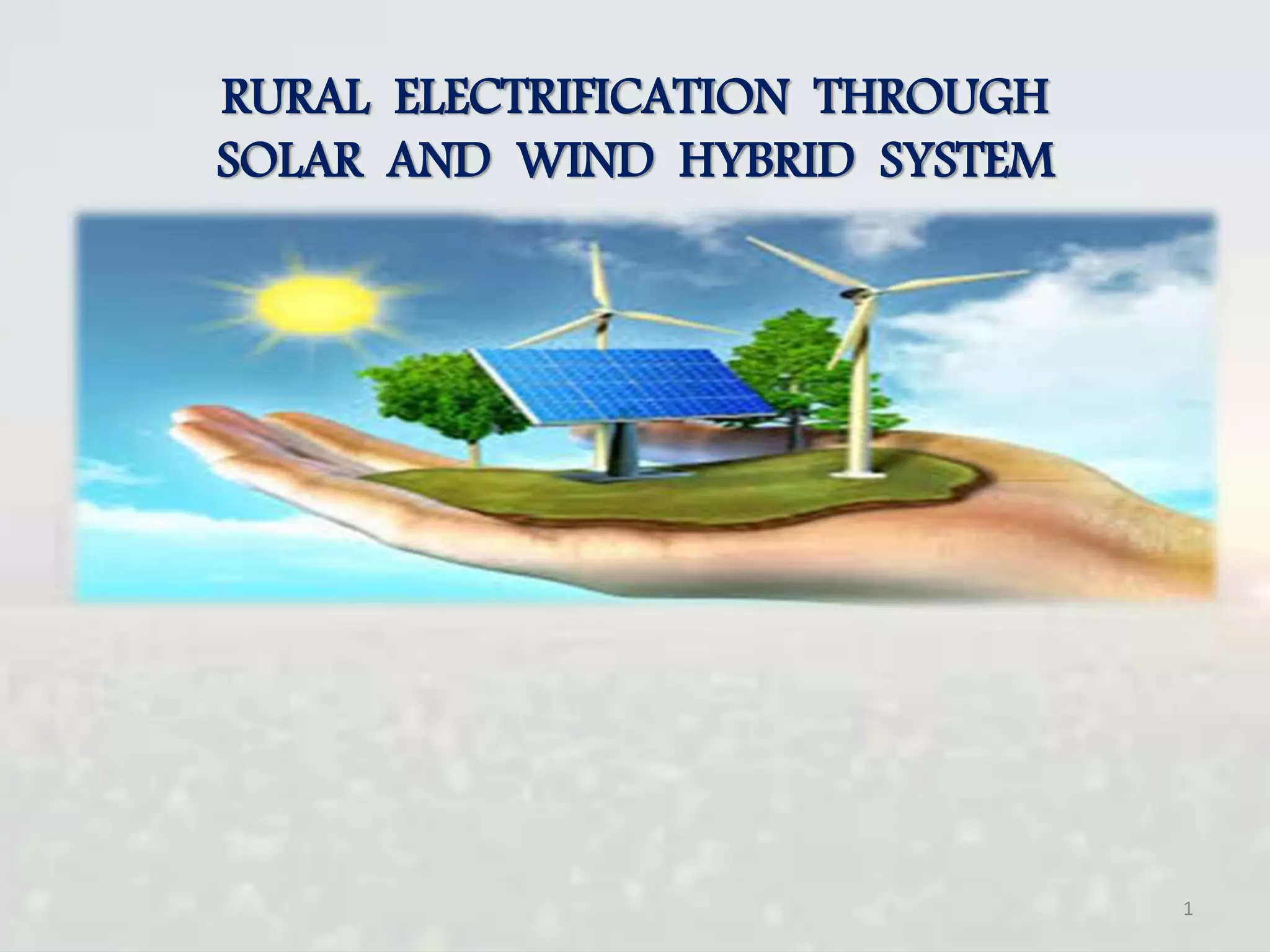 Rural electrification through solar and wind hybrid system | PPTX