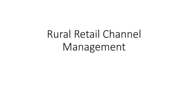 Rural Retail Channel Management-2.pptx | Retail Industry | Industries