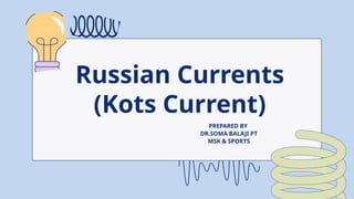 Russian Currents in Electrotherapy (Kots Current) | PPTX