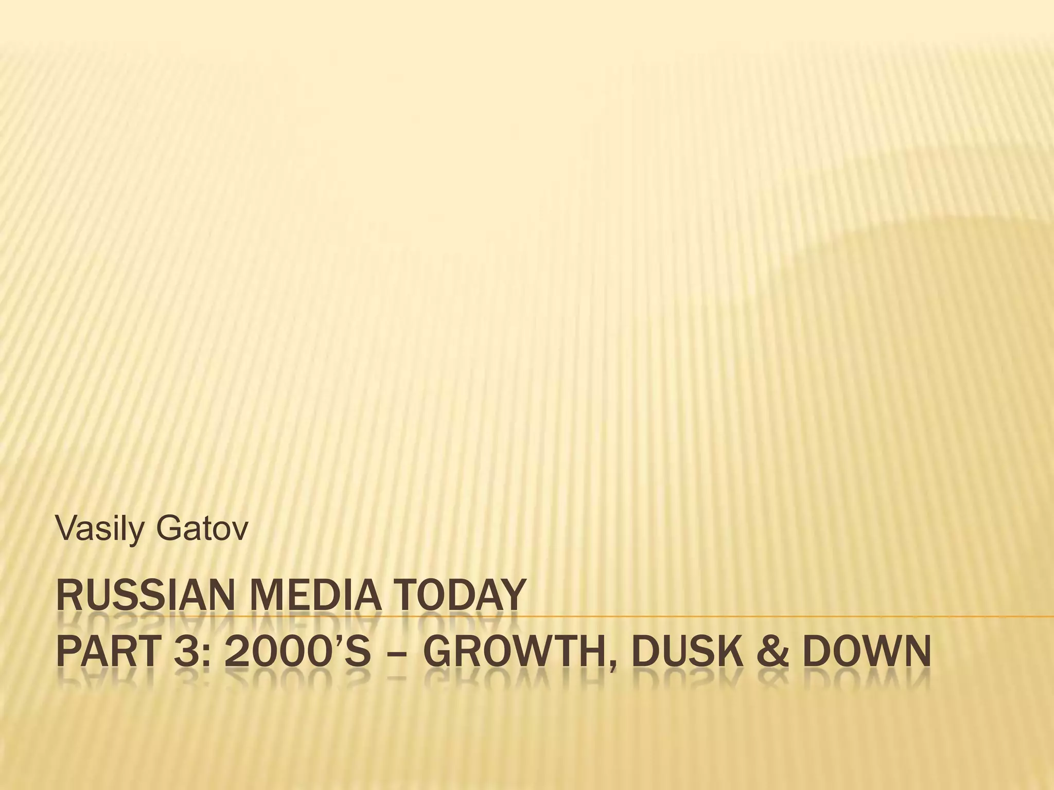 Lecture 3: Russian media 2000's | PPTX | History | Genres