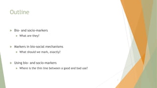 Socio-markers in bio-social mechanisms | PPT