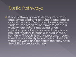 Rustic pathways supports international community service | PPTX