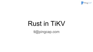 Rust in TiKV | PPT