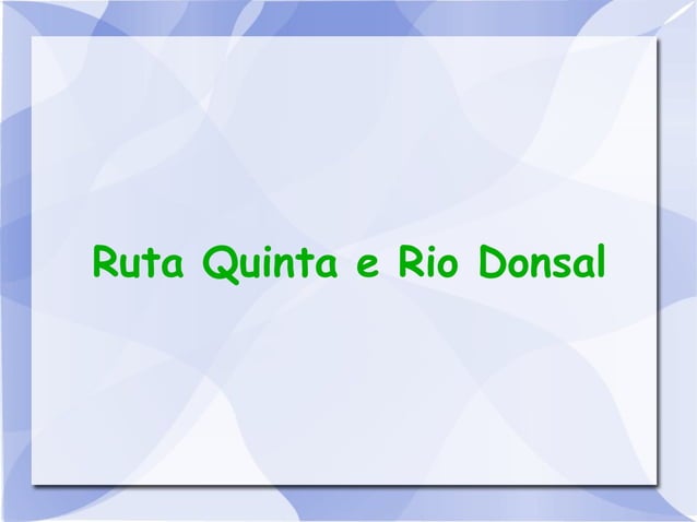 Ruta quinta e rio donsal | PPT