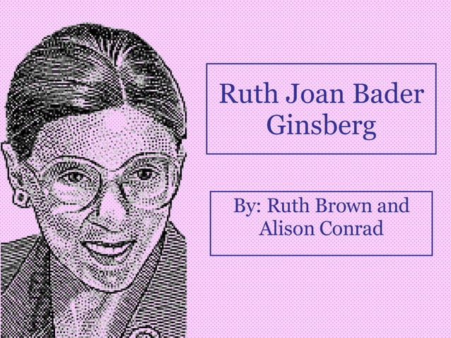 Ruth Joan Bader Ginsberg | PPT