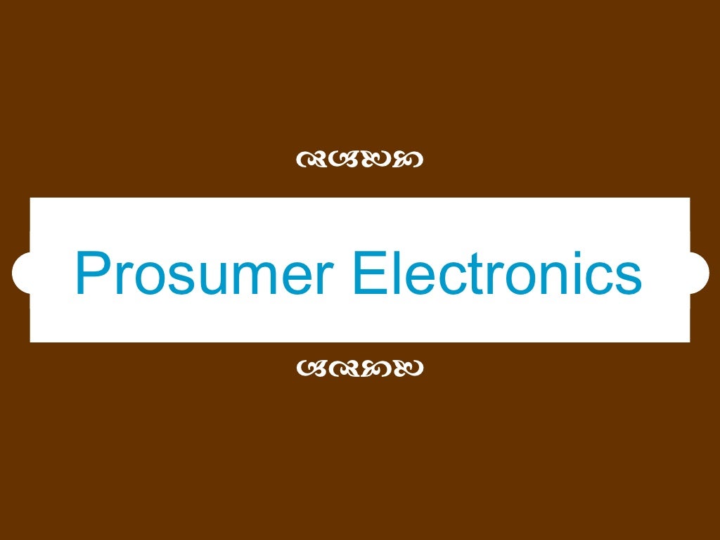 Prosumer Electronics