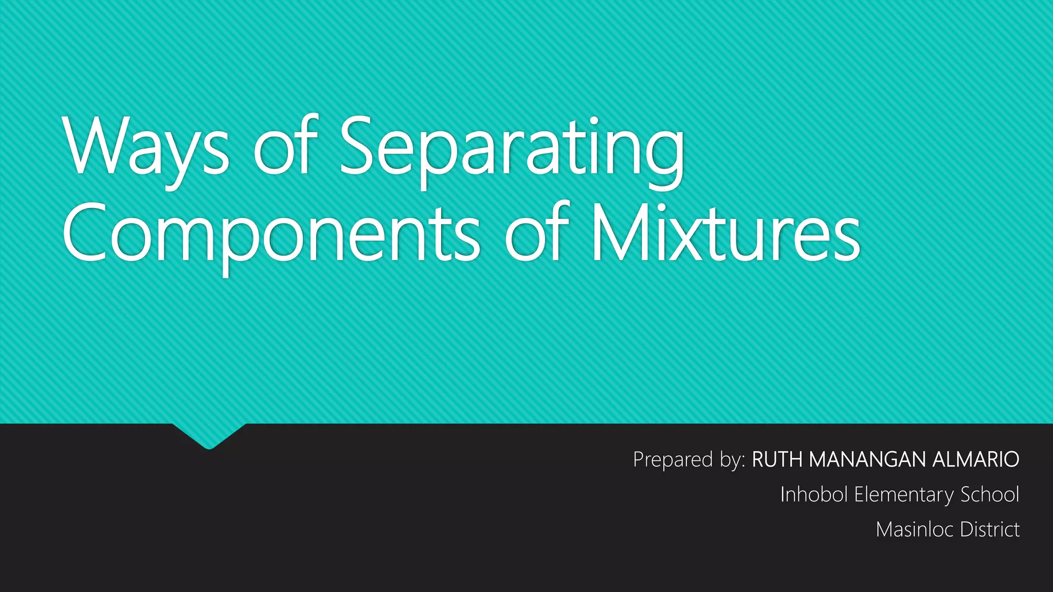 Ways of Separating Components of Mixtures | PPTX