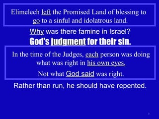 Ruth 1a Elimelech takes his family to Moab. | PPT