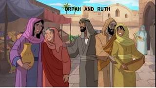 BIBLE STORY- THE STORY OF RUTH AND NAOMI.pptx