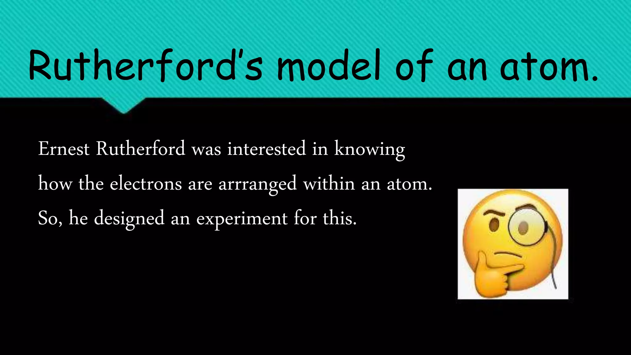 Rutherford's model of an ATOM | PPTX