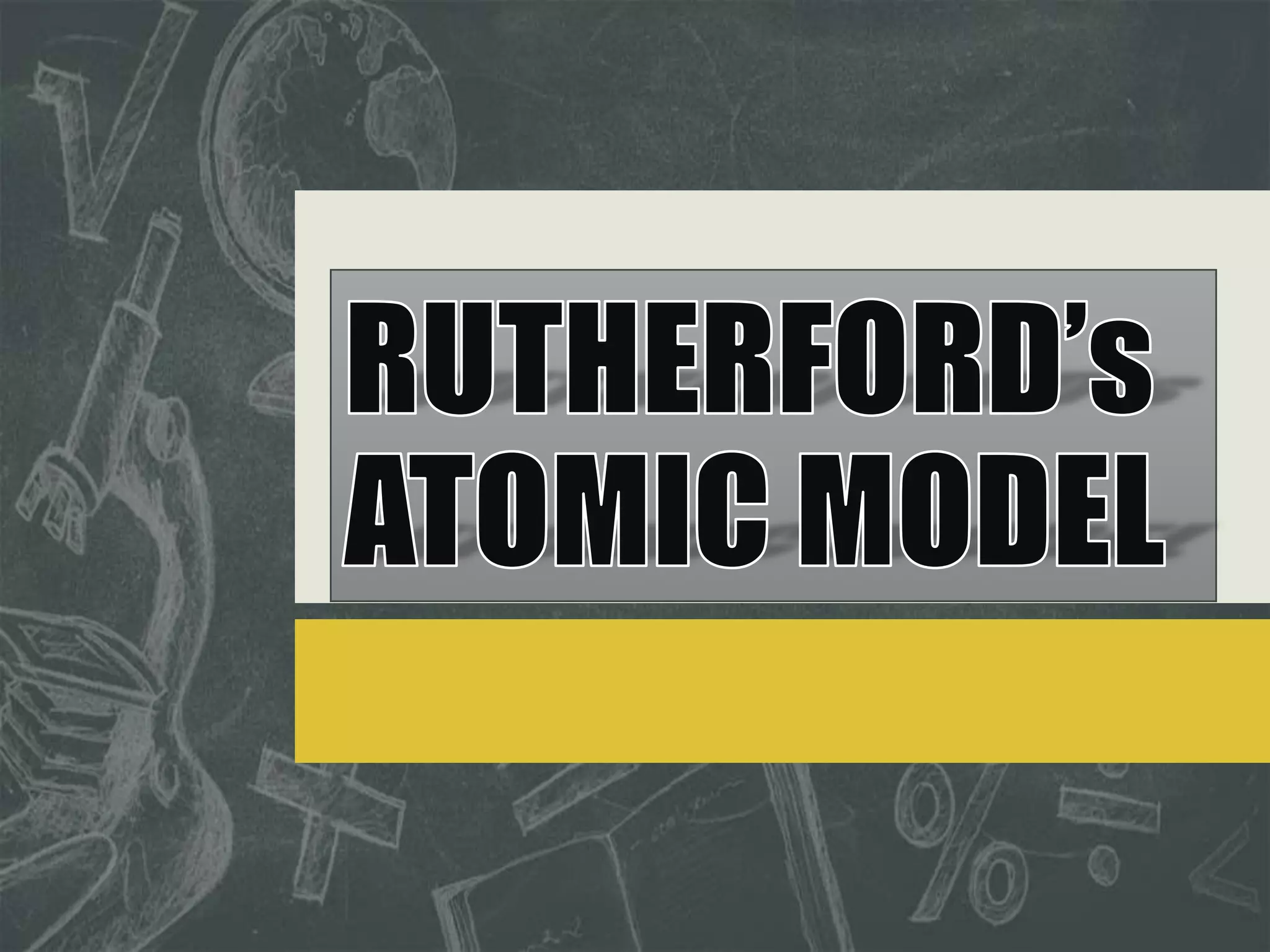 Rutherford’s atomic model | PPTX