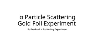 Rutherford scattering A Level Physics Teaching Slides | PPTX