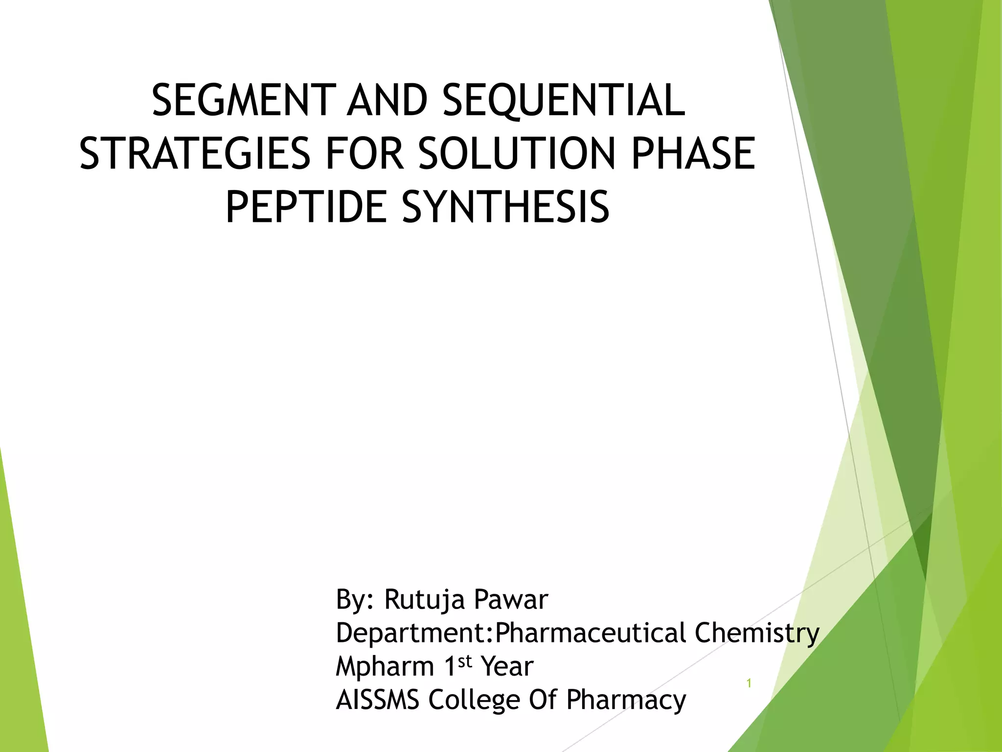 Segment and Sequential Stratergies for Solution Phase Peptide Synthesis | PPTX