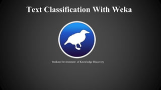 Text classification with Weka | PPTX | Computing | Technology & Computing