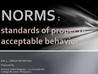 NORMS: Standards of properly acceptable behavior | PPT