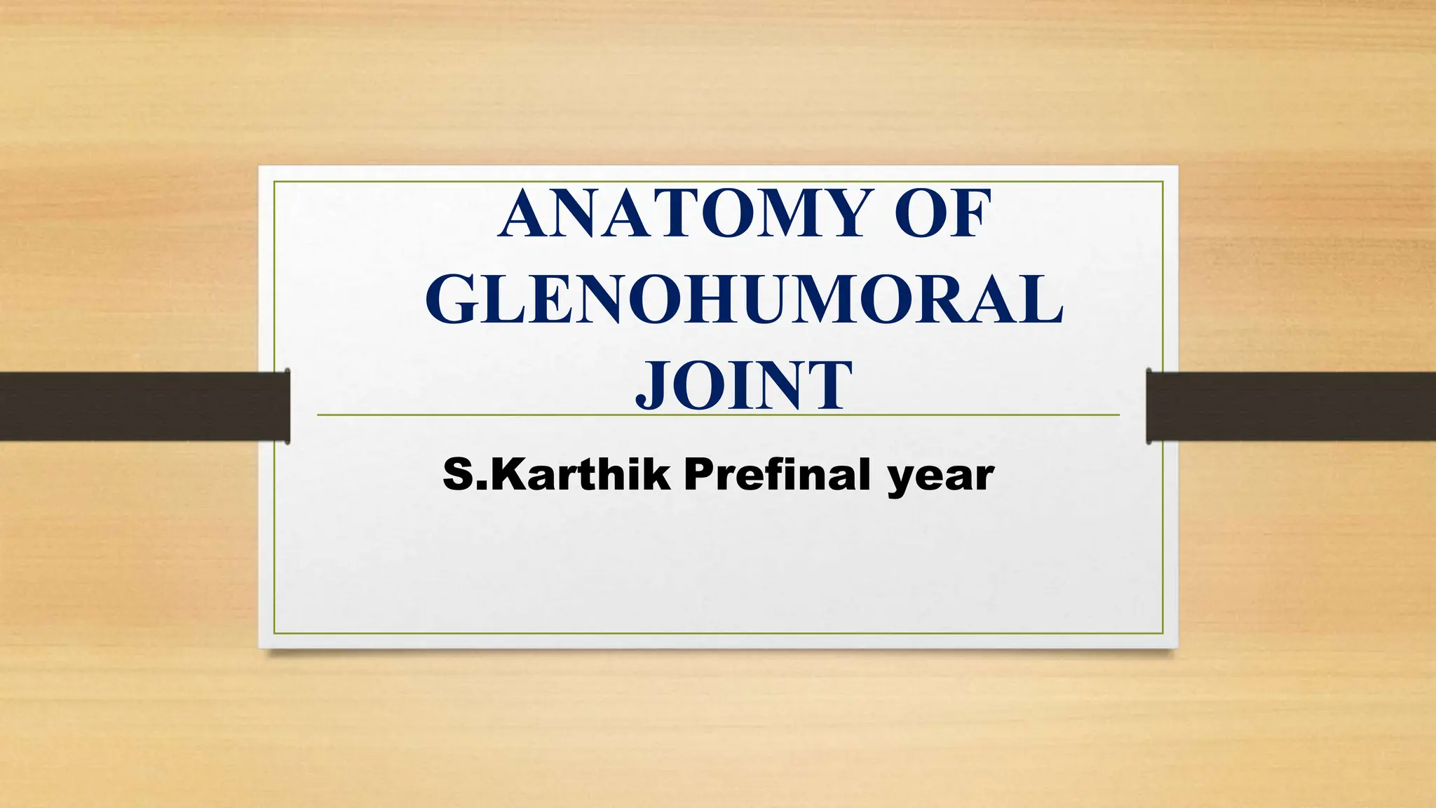 Anatomy of glenofemoral joint ortho presentation | PPTX