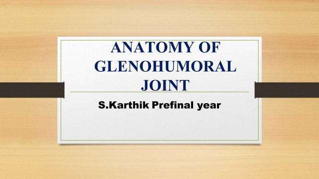 Anatomy of glenofemoral joint ortho presentation | PPTX