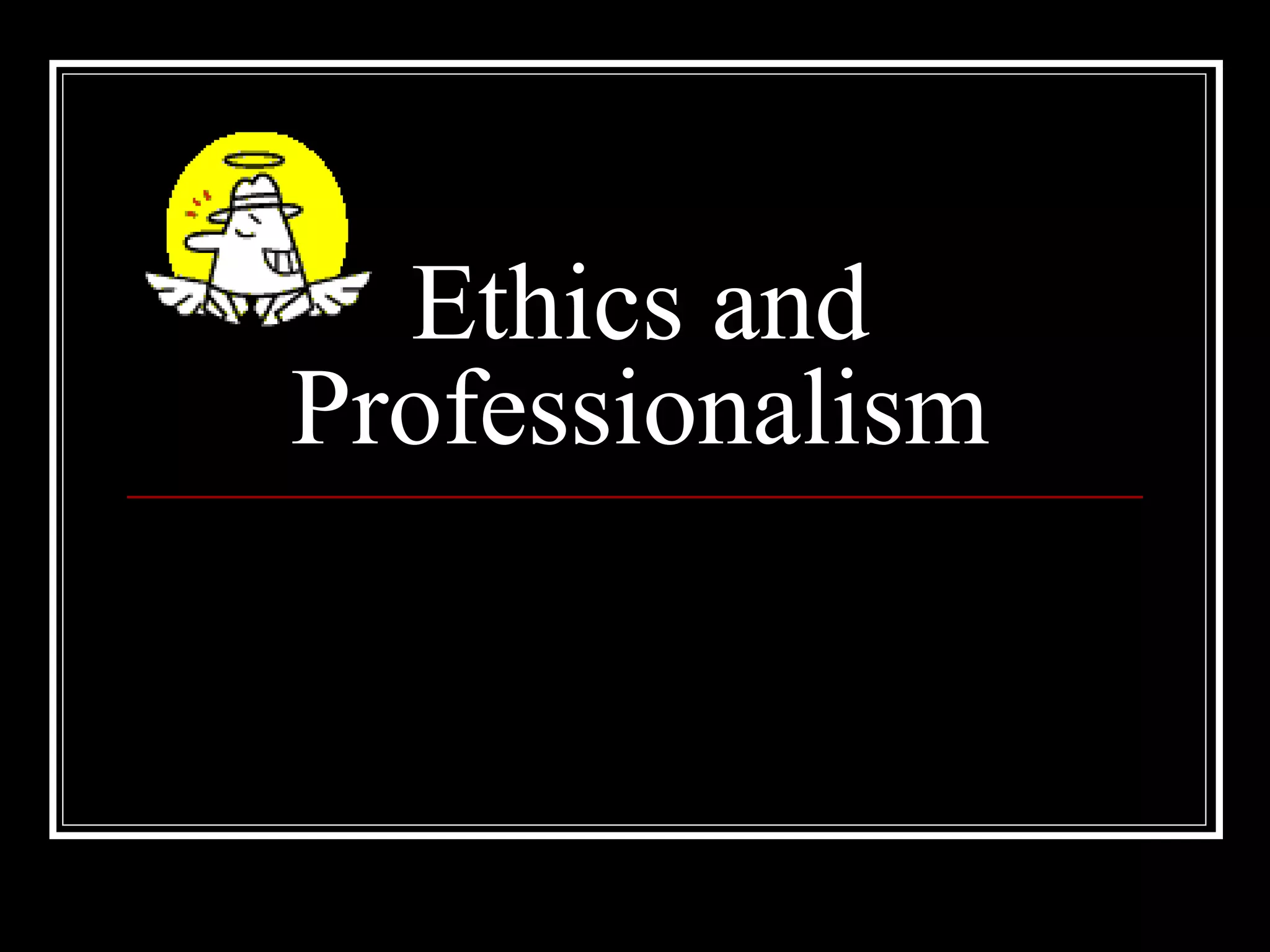 Ethics and professionalism | PPT
