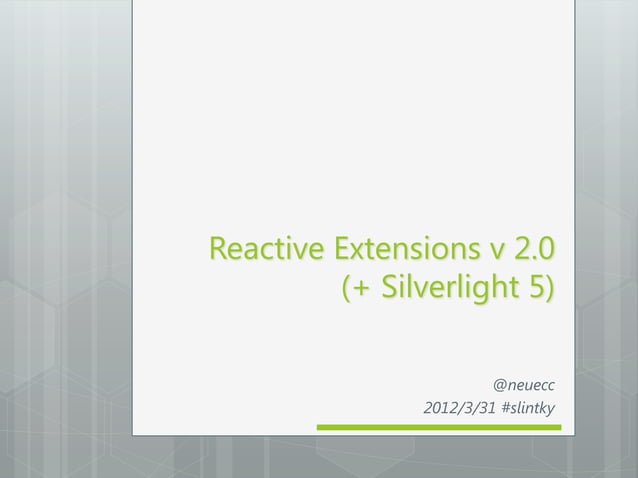 Reactive Extensions v2.0 | PPT