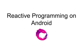 Reactive Programming on Android | PPT