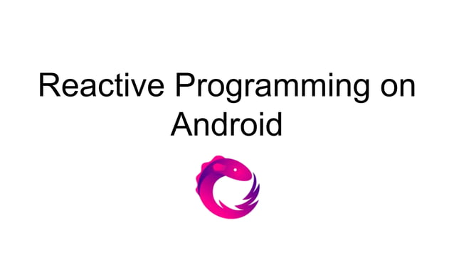 Reactive Programming on Android | PPT