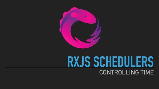 RxJS Schedulers - Controlling Time | PPT