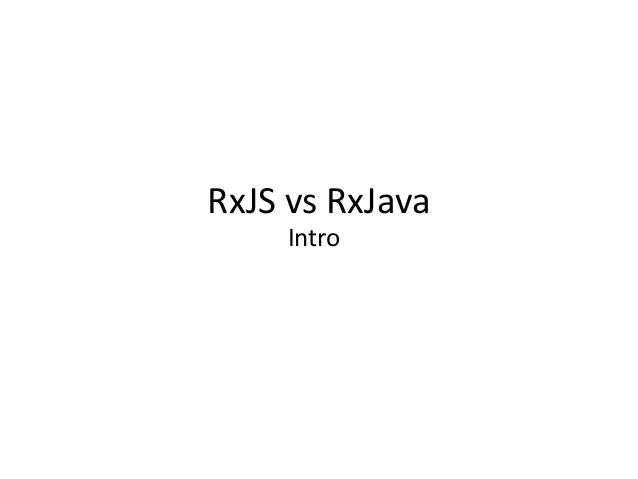 RxJS vs RxJava: Intro RxJS vs RxJava: Intro