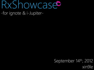 RxShowcase -for ignote & i-Jupiter- | PPT