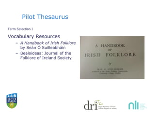 Pilot Thesaurus of Irish Folklore: a collaborative project by the ...