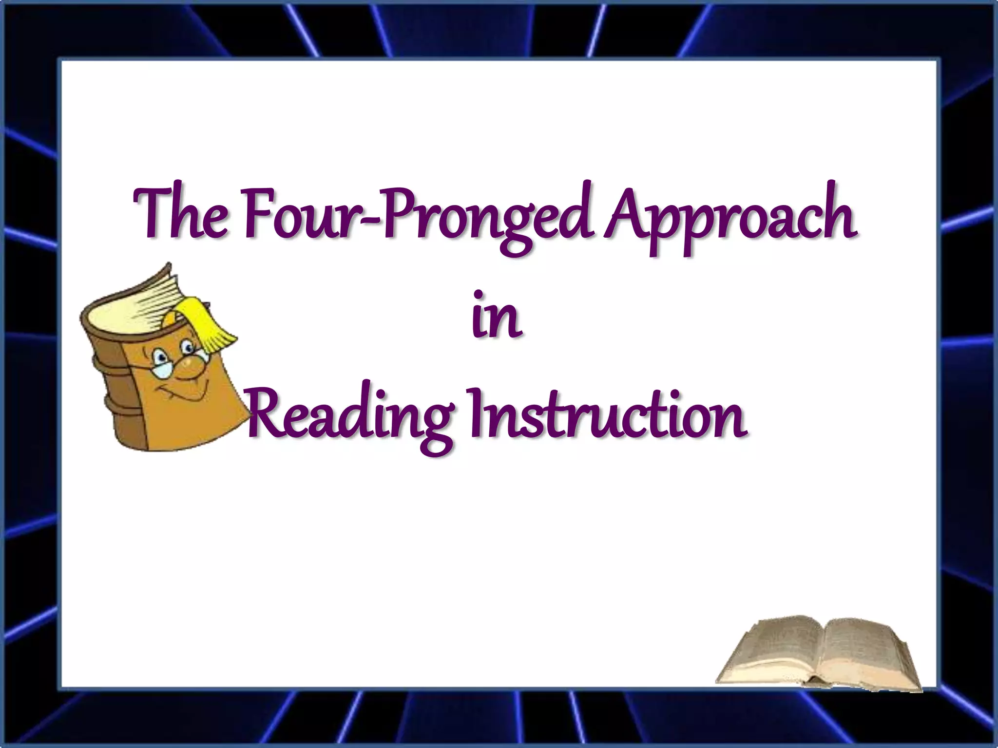 The Four-Pronged Approach in Reading Instruction | PPTX