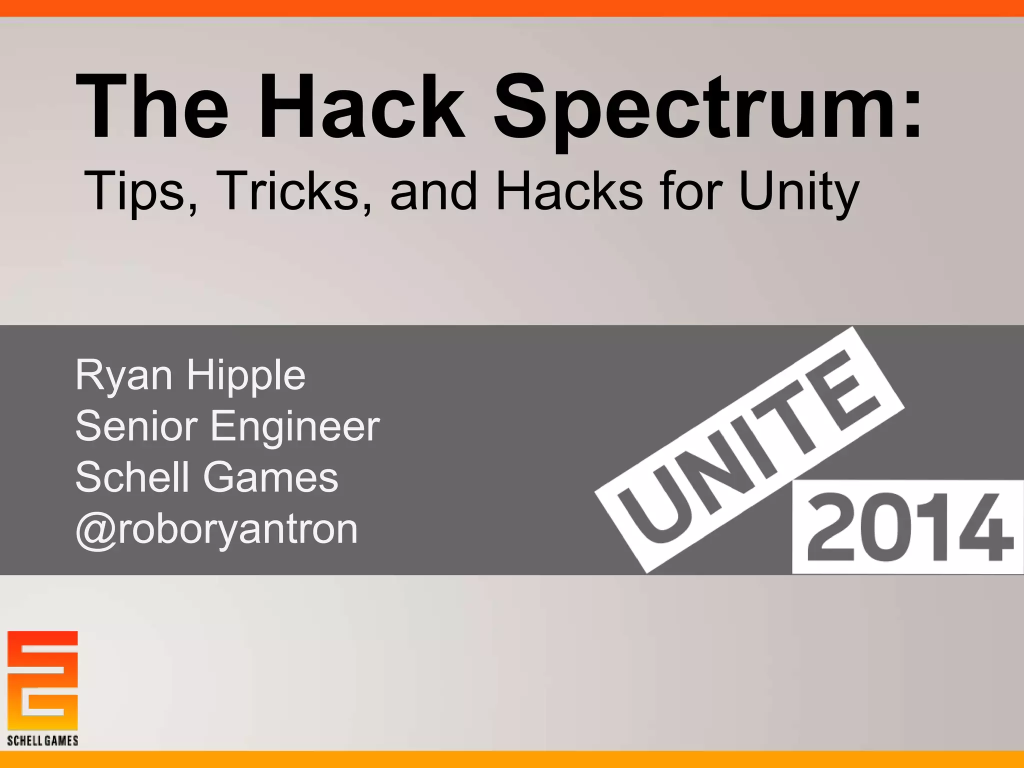 The Hack Spectrum: Tips, Tricks, and Hacks for Unity | PDF