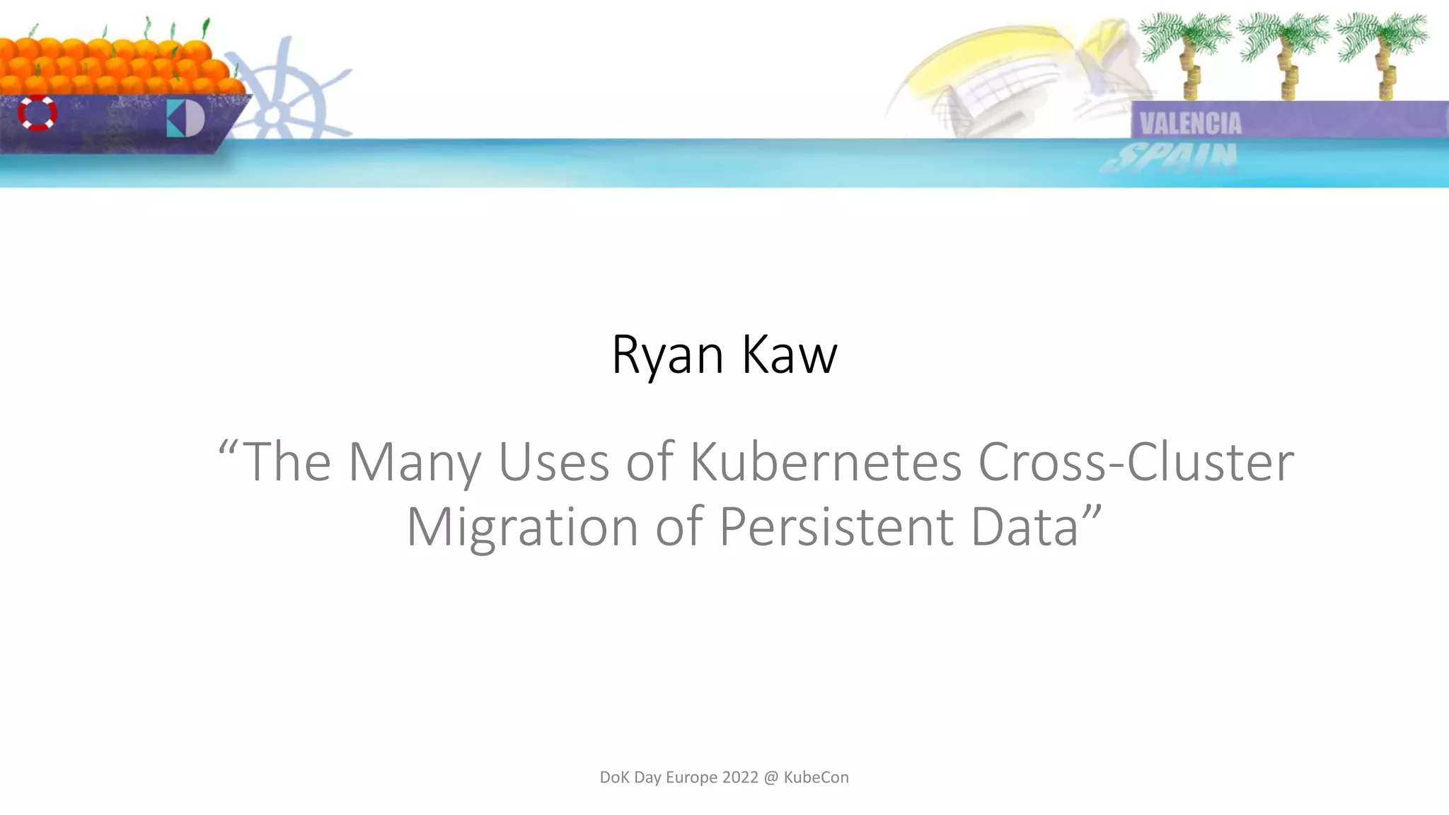 The Many Uses Of Kubernetes Cross Cluster Migration Of Persistent Data Ppt