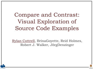 Compare and Contrast: Visual Exploration of Source Code Examples VISSOFT'09 | PPTX