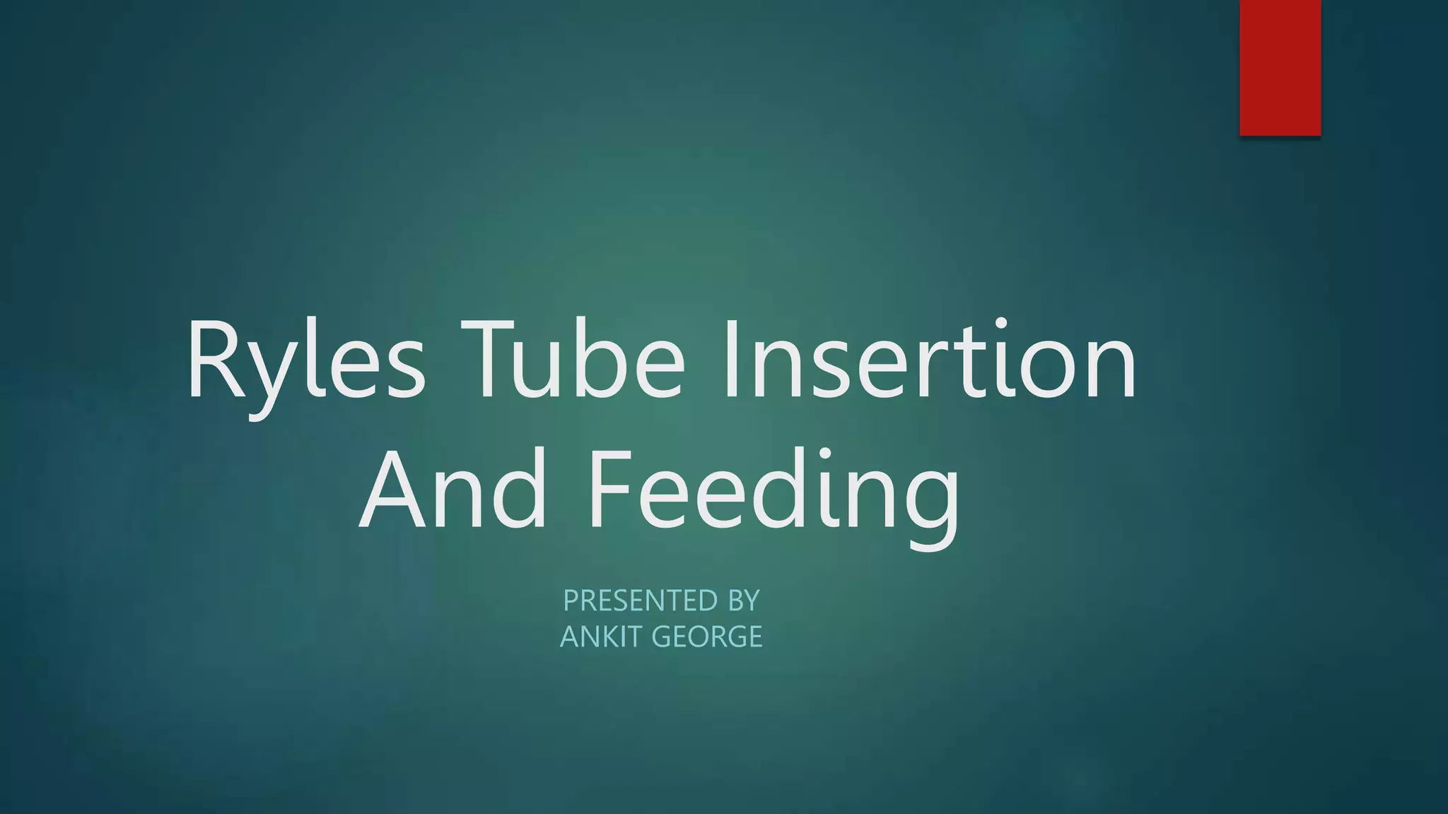 Ryles Tube Insertion And Feeding.pptx
